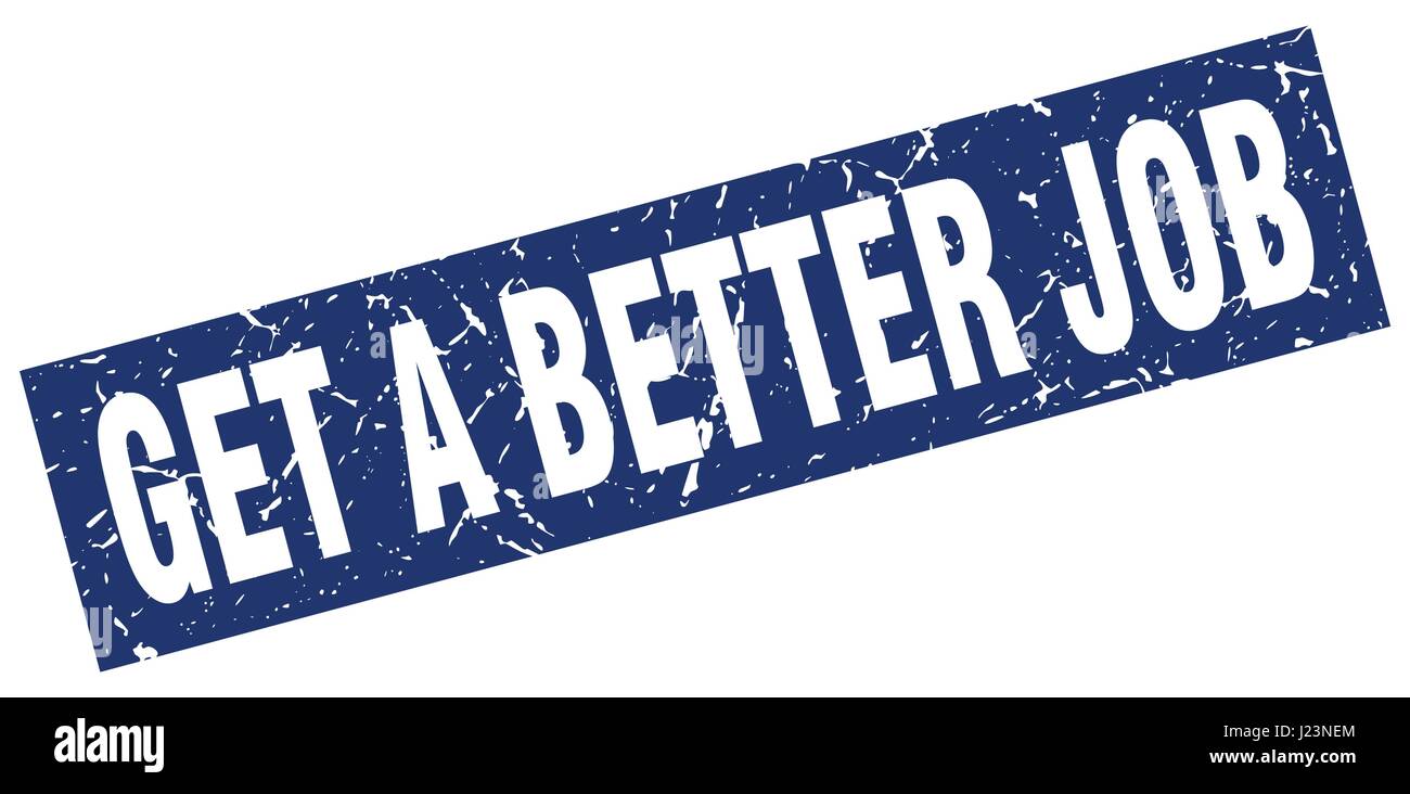 square grunge blue get a better job stamp Stock Vector Image & Art - Alamy