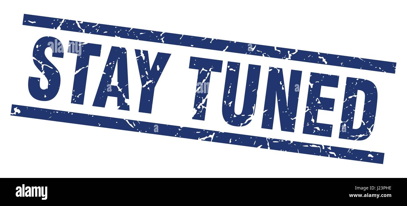 square grunge blue stay tuned stamp Stock Vector Image & Art - Alamy