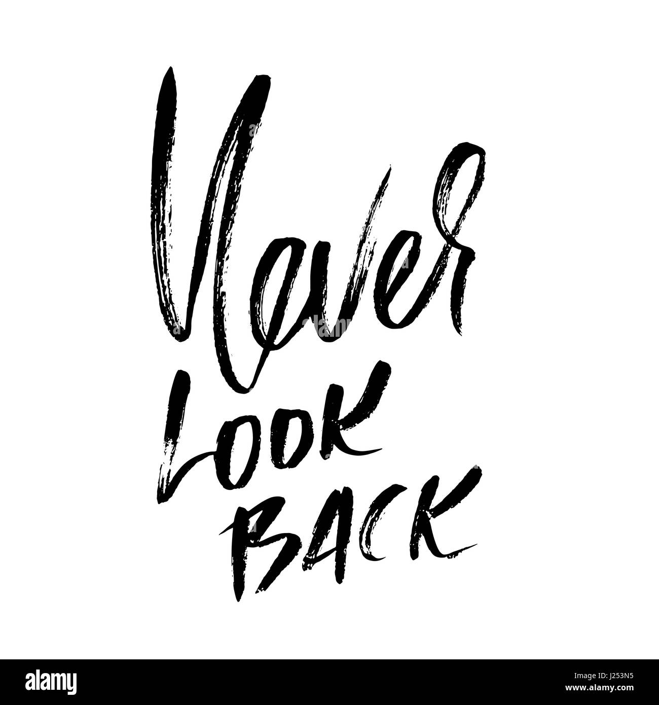 Never look back. Hand drawn lettering. Vector typography design ...