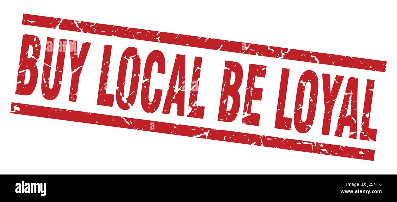 Buy local be loyal stamp hi-res stock photography and images - Alamy