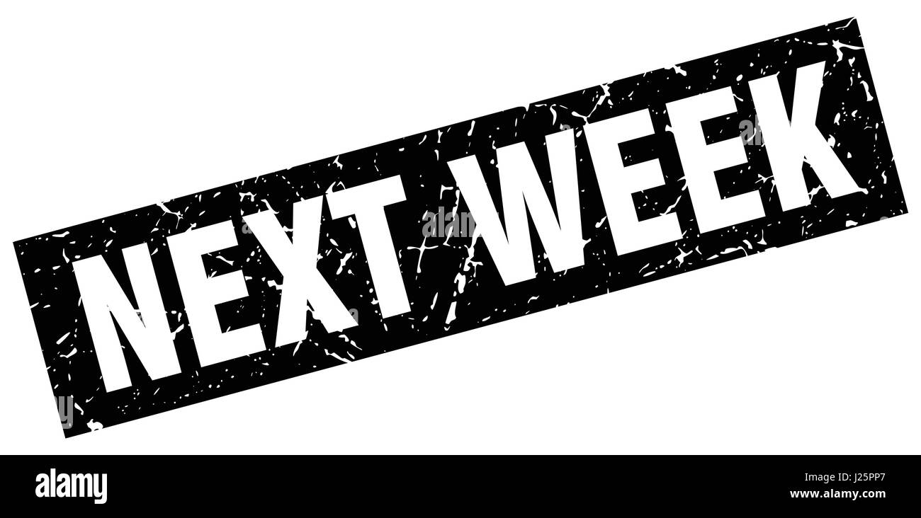 square grunge black next week stamp Stock Vector Image & Art - Alamy