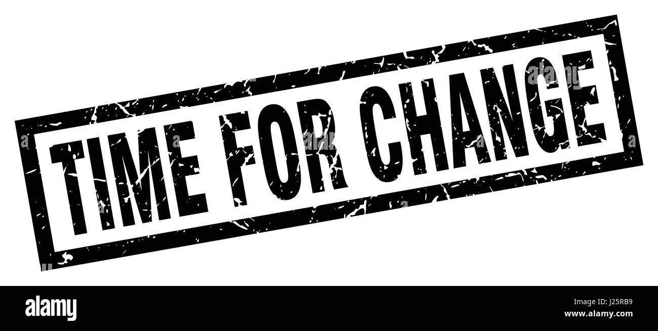 square grunge black time for change stamp Stock Vector Image & Art - Alamy