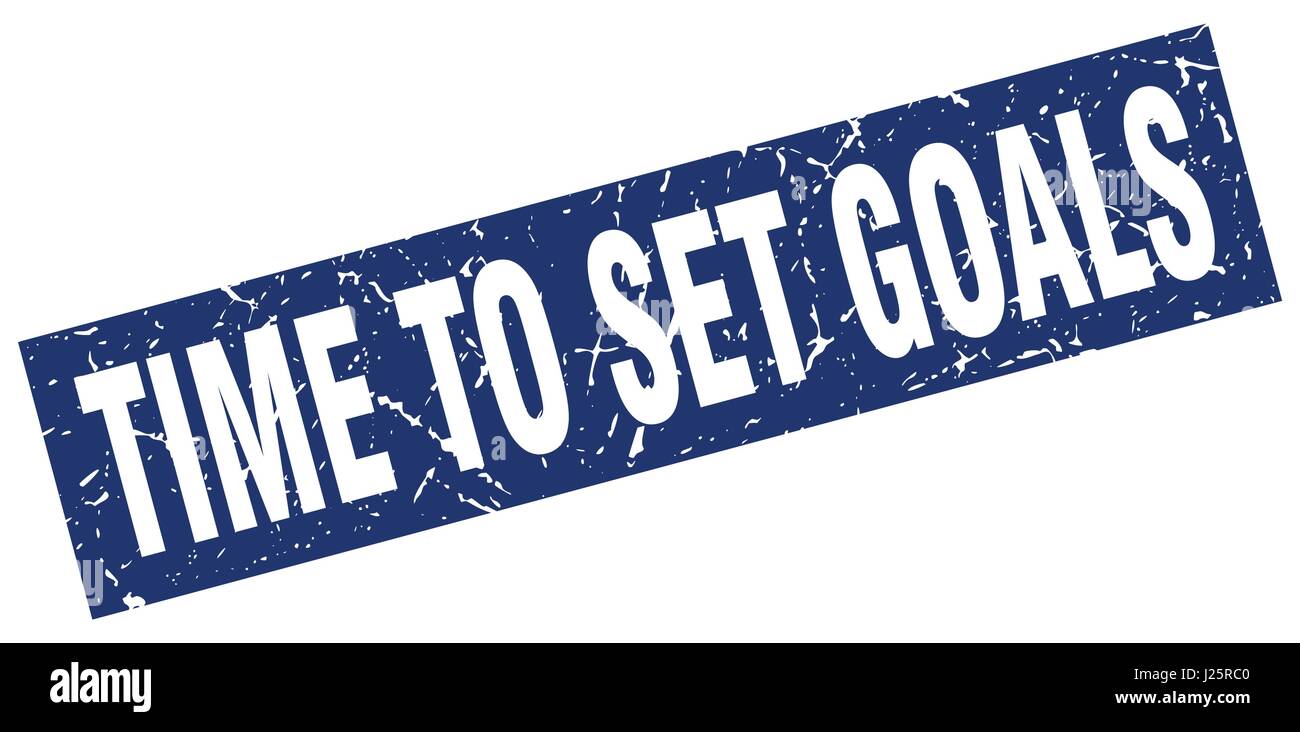 square grunge blue time to set goals stamp Stock Vector Image & Art - Alamy