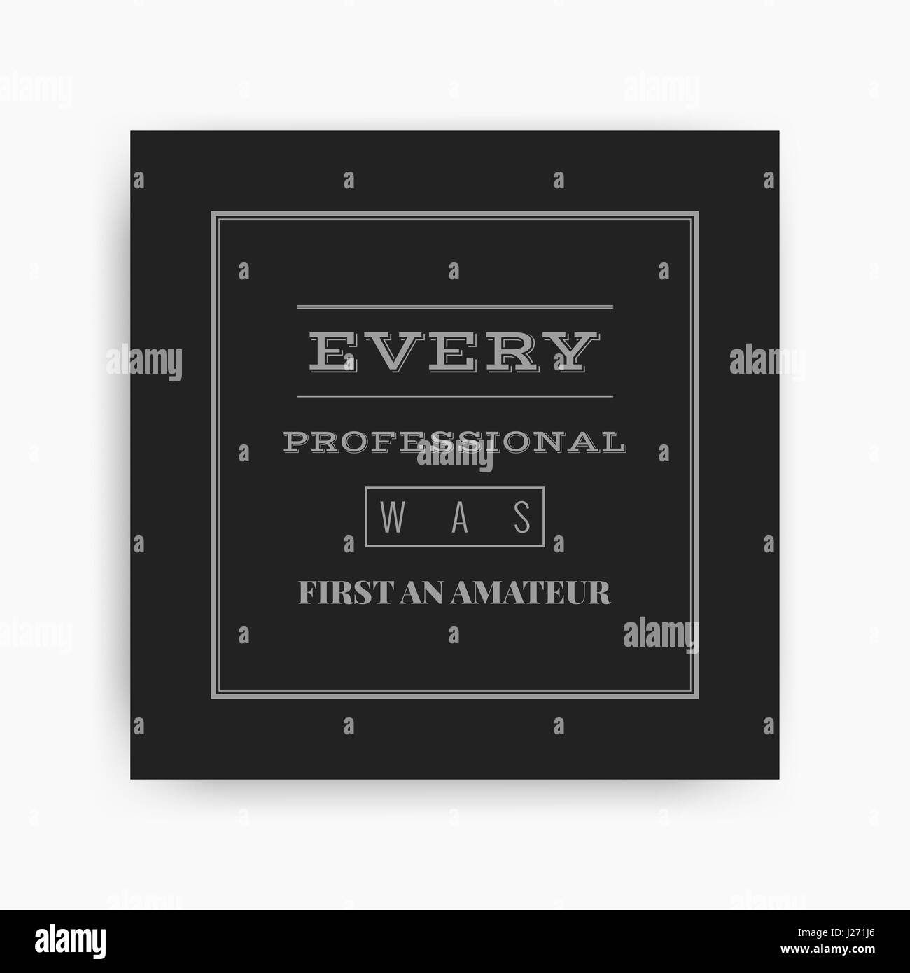 Motivational poster with the phrase. Every professional was first an ...
