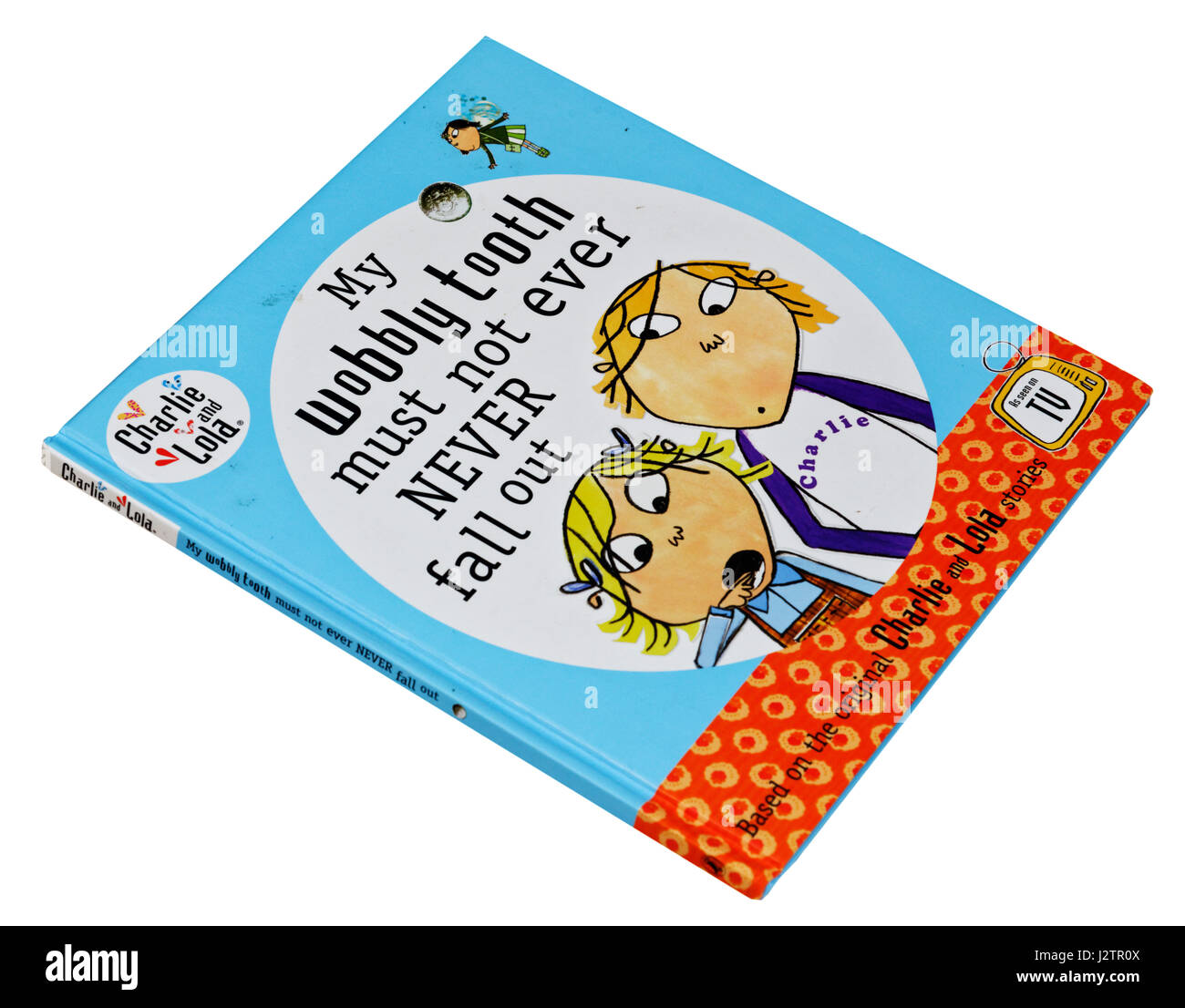 My Wobbly Tooth Must Not Ever Never Fall Out: A Charlie and Lola ...