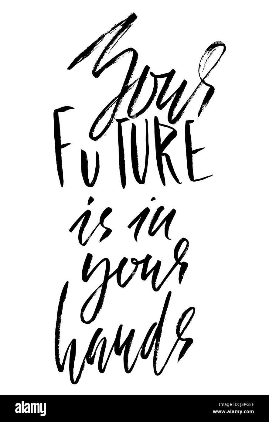 You future is in your hands. Hand drawn lettering. Vector typography ...