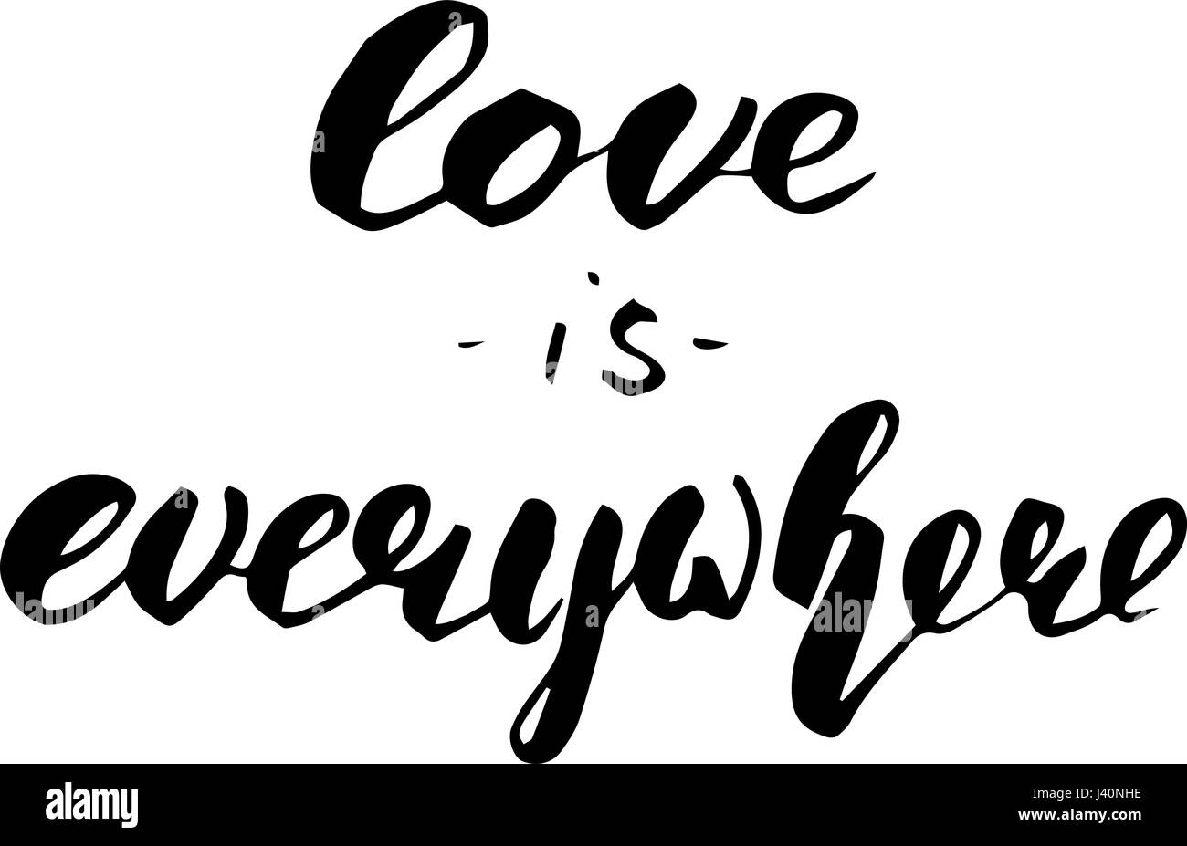 Love Is Everywhere lettering. Handwritten Inspirational Text. Modern ...