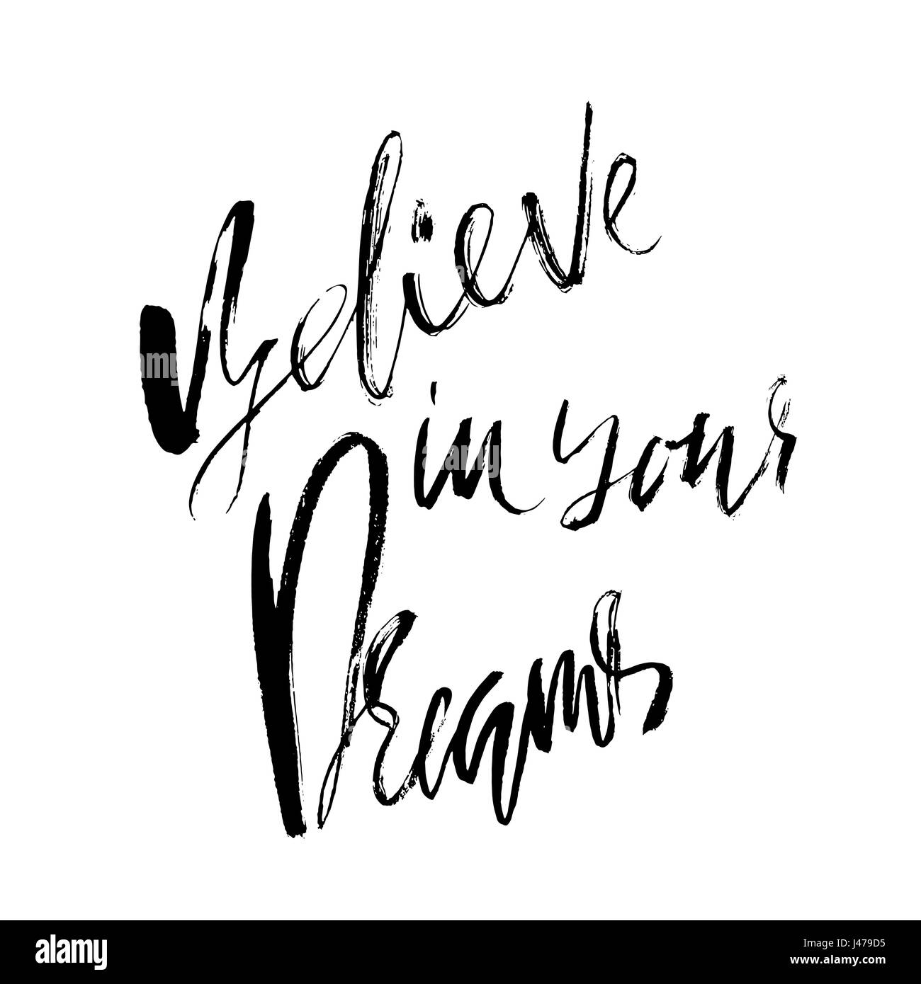 Believe in your dreams. Hand drawn lettering. Vector typography design ...