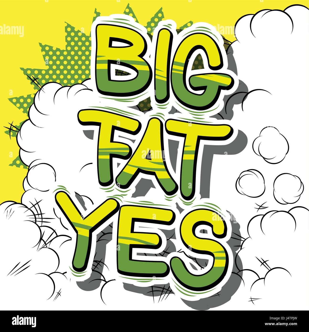 Big Fat Yes - Comic book style word on abstract background Stock Vector ...