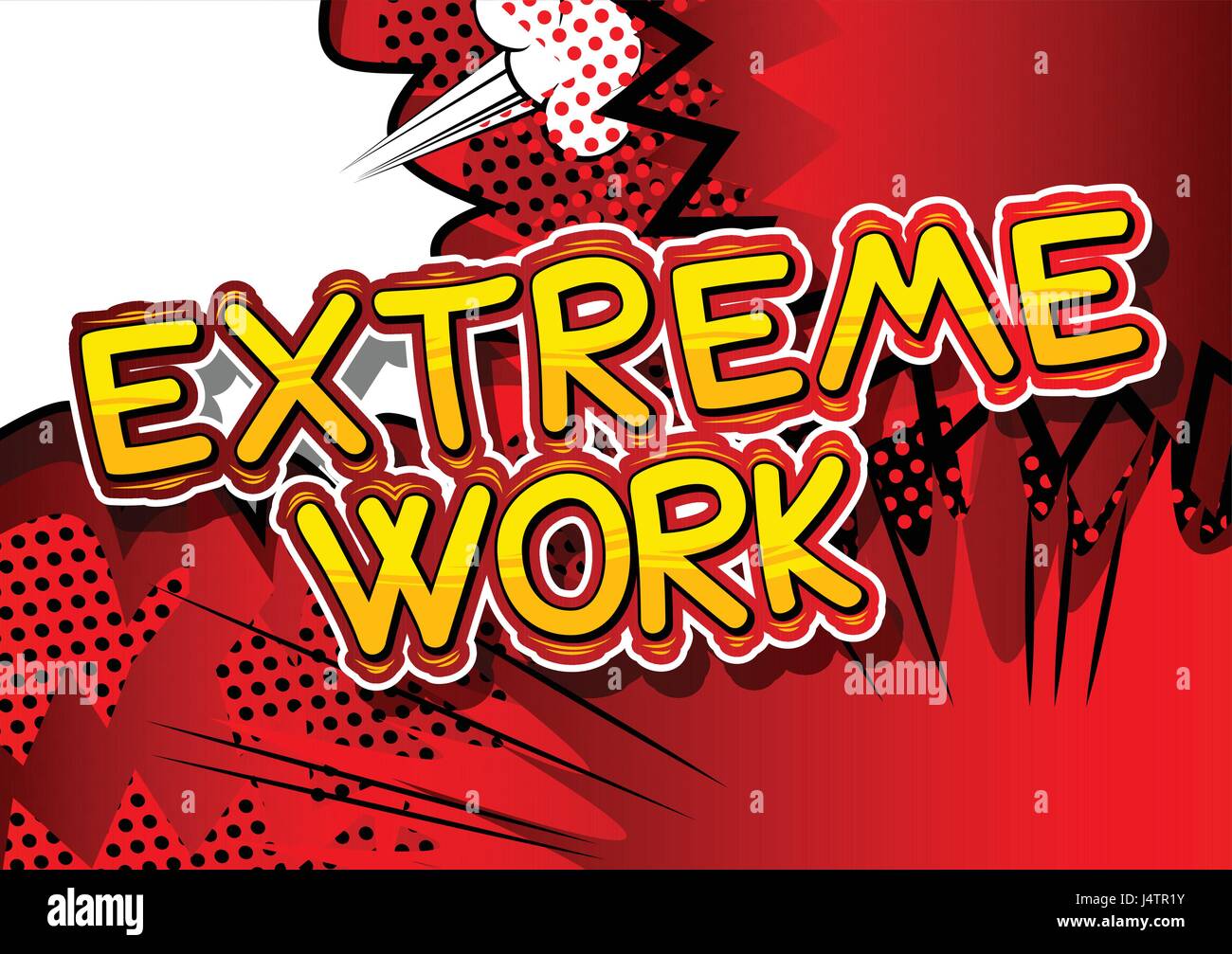 Extreme Work - Comic book style phrase on abstract background Stock ...