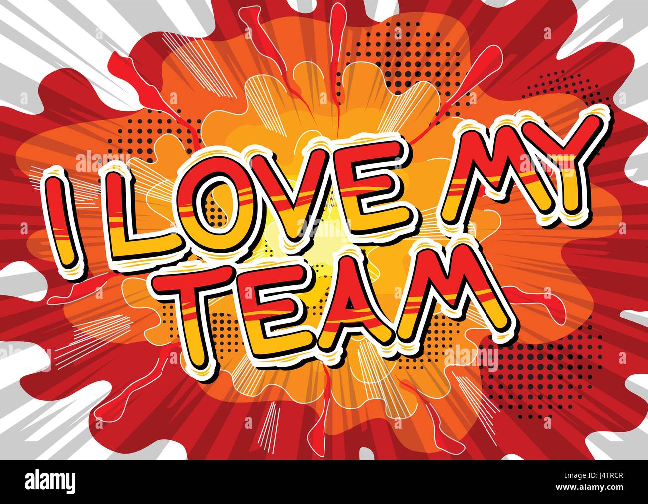 I Love My Team - Comic book style phrase on abstract background Stock ...