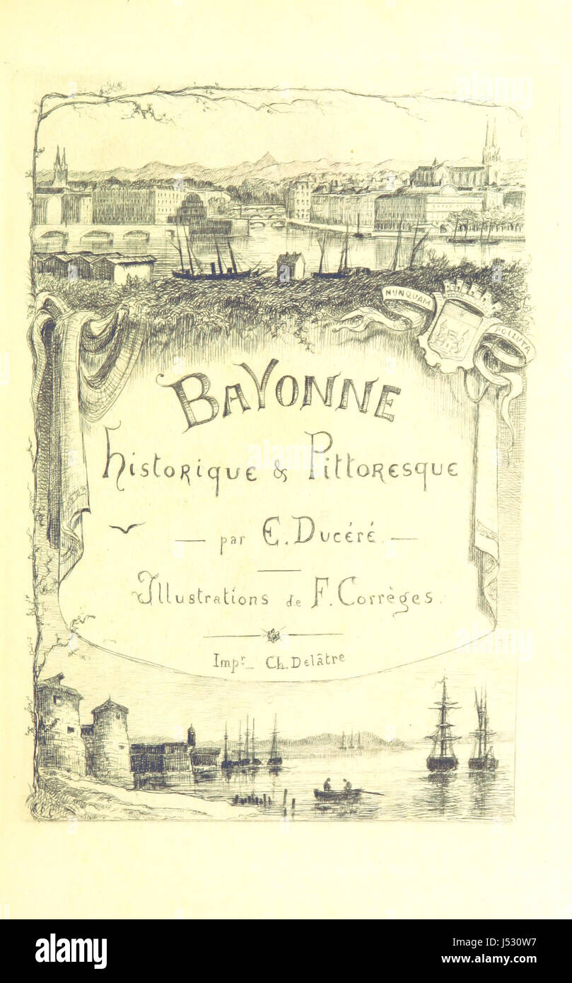 A historical and picturesque view of Bayonne, France, illustrated ...