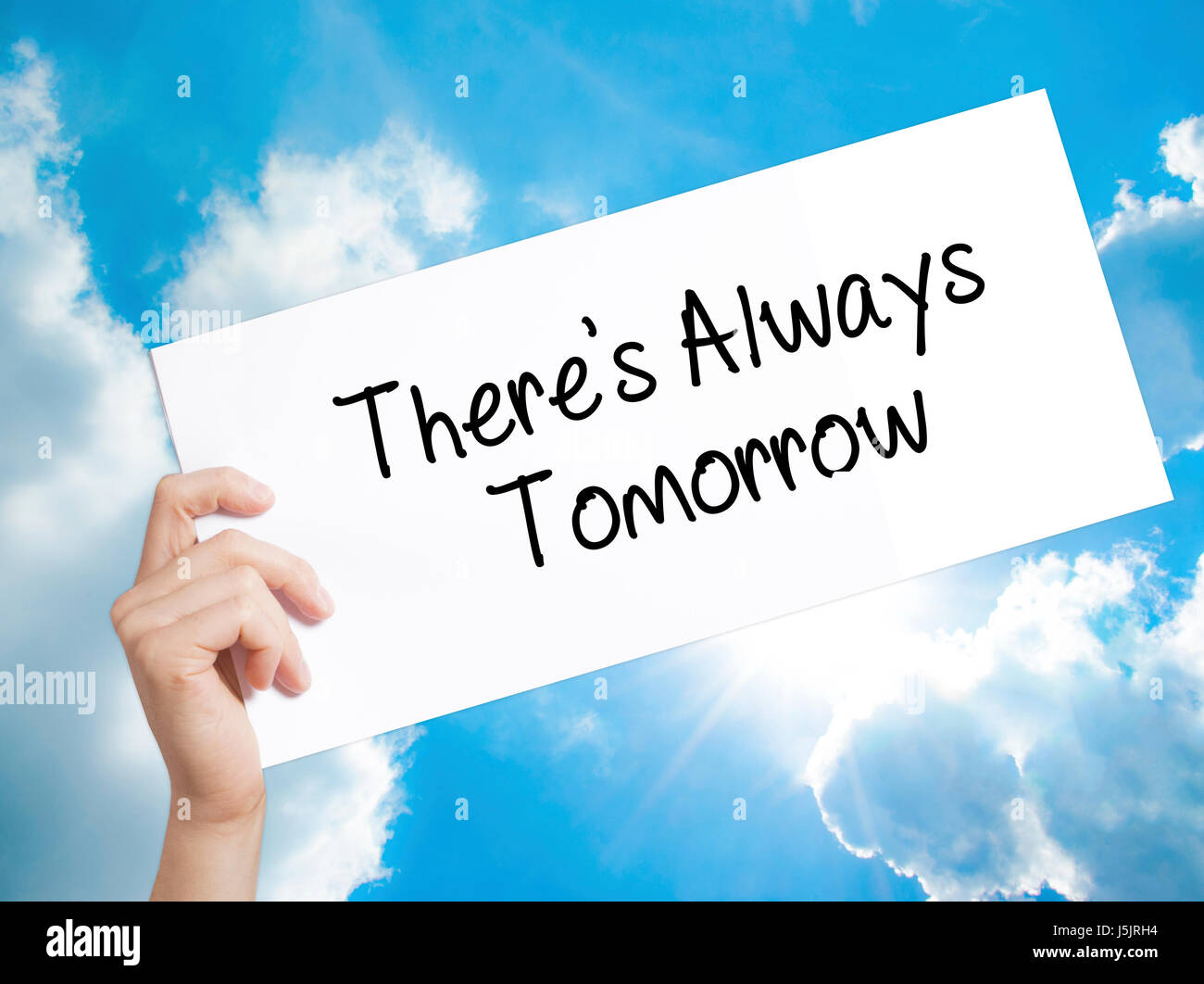 There's Always Tomorrow Sign on white paper. Man Hand Holding Paper ...