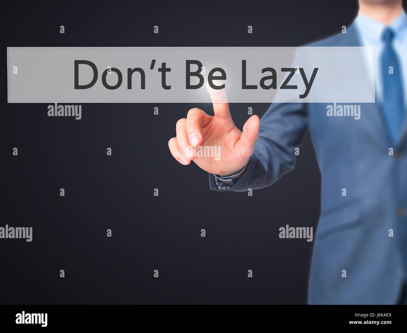 Don't Be Lazy - Businessman hand pressing button on touch screen ...