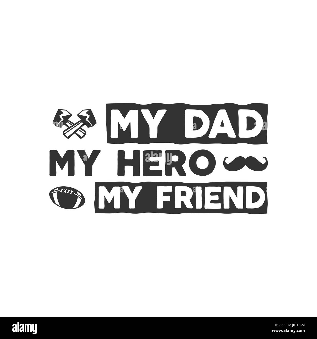 Fathers day badge. Typography sign - My Dad My Hero My Friend. Father ...
