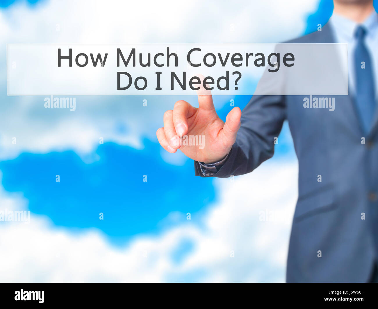 How Much Coverage Do I Need - Businessman hand pressing button on touch ...