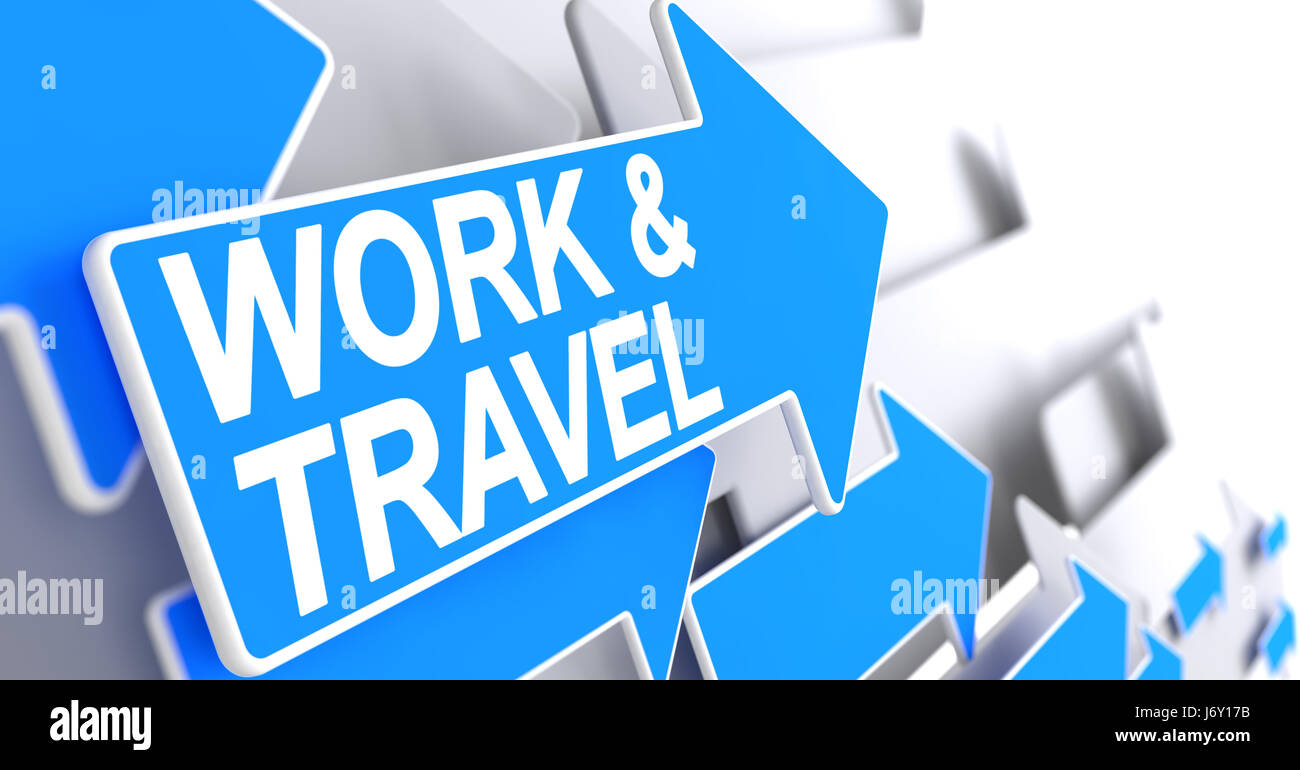 Work And Travel - Message on Blue Arrow. 3D Stock Photo - Alamy