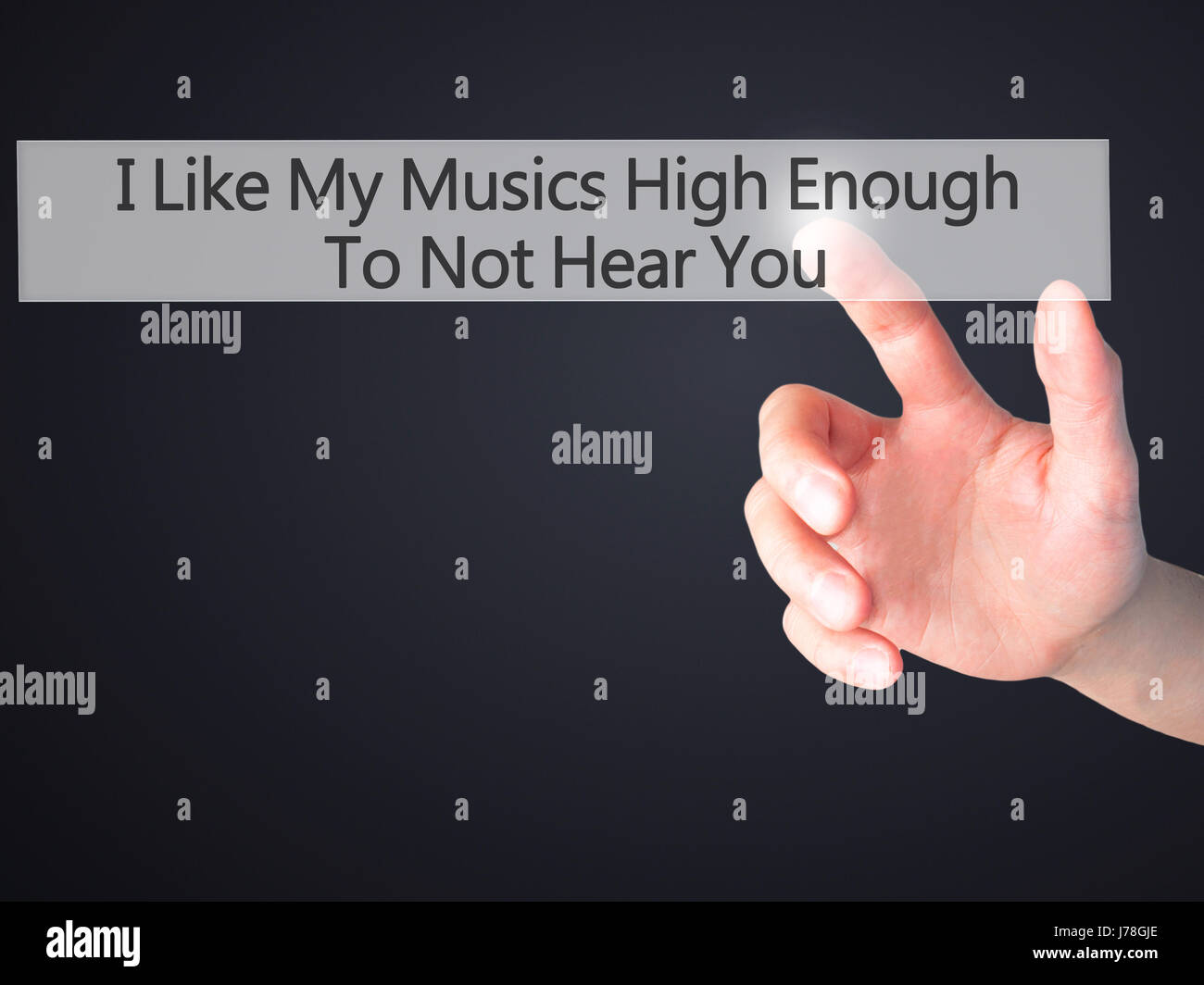 I Like My Musics High Enough To Not Hear You - Hand pressing a button ...