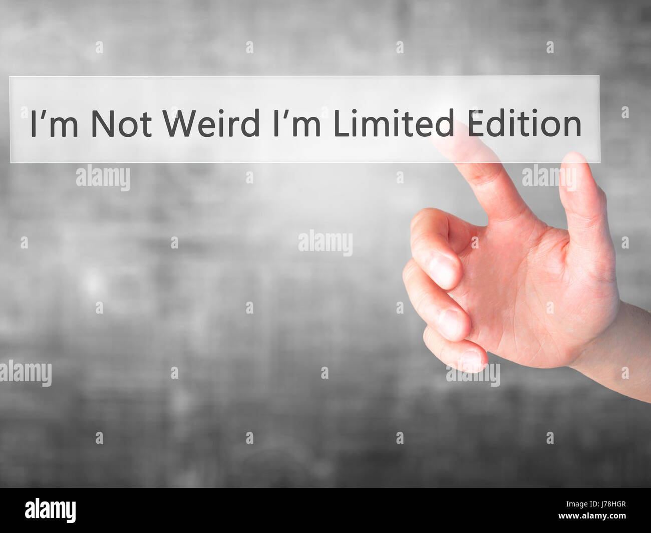 I'm Not Weird Im Limited Edition - Hand pressing a button on blurred ...