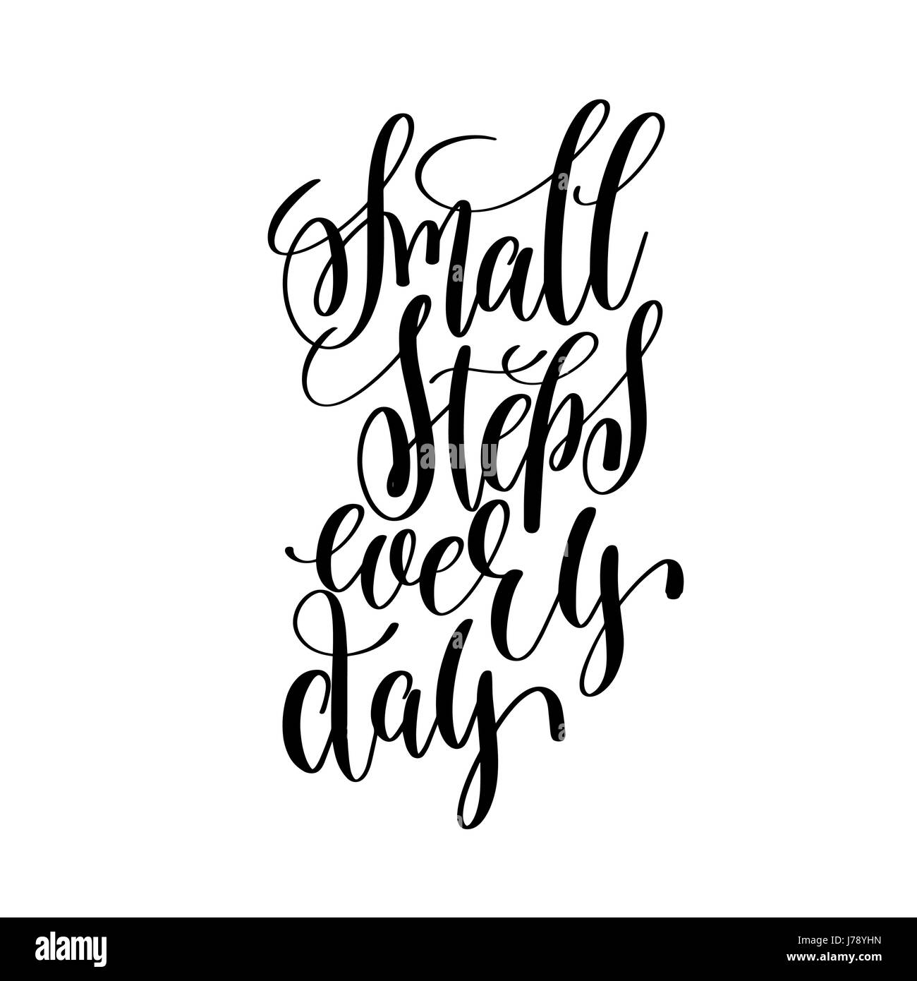 small steps every day black and white ink hand lettering inscrip Stock ...