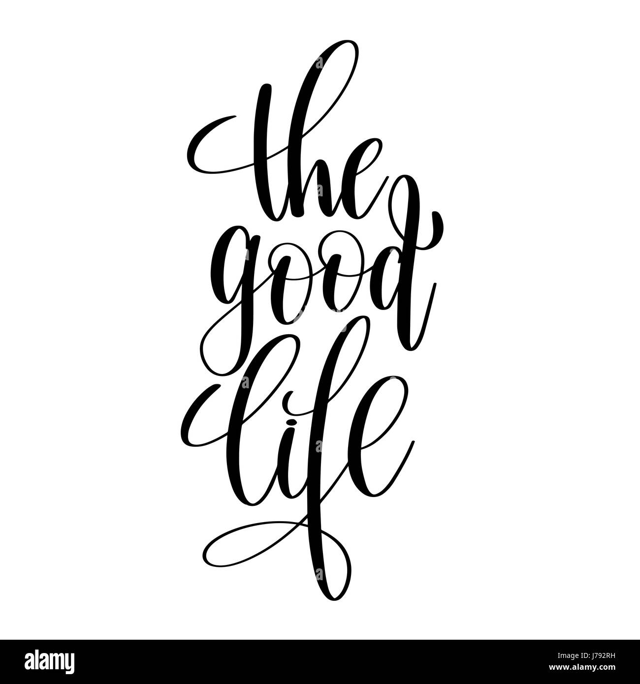 the good life black and white hand written lettering Stock Vector Image ...