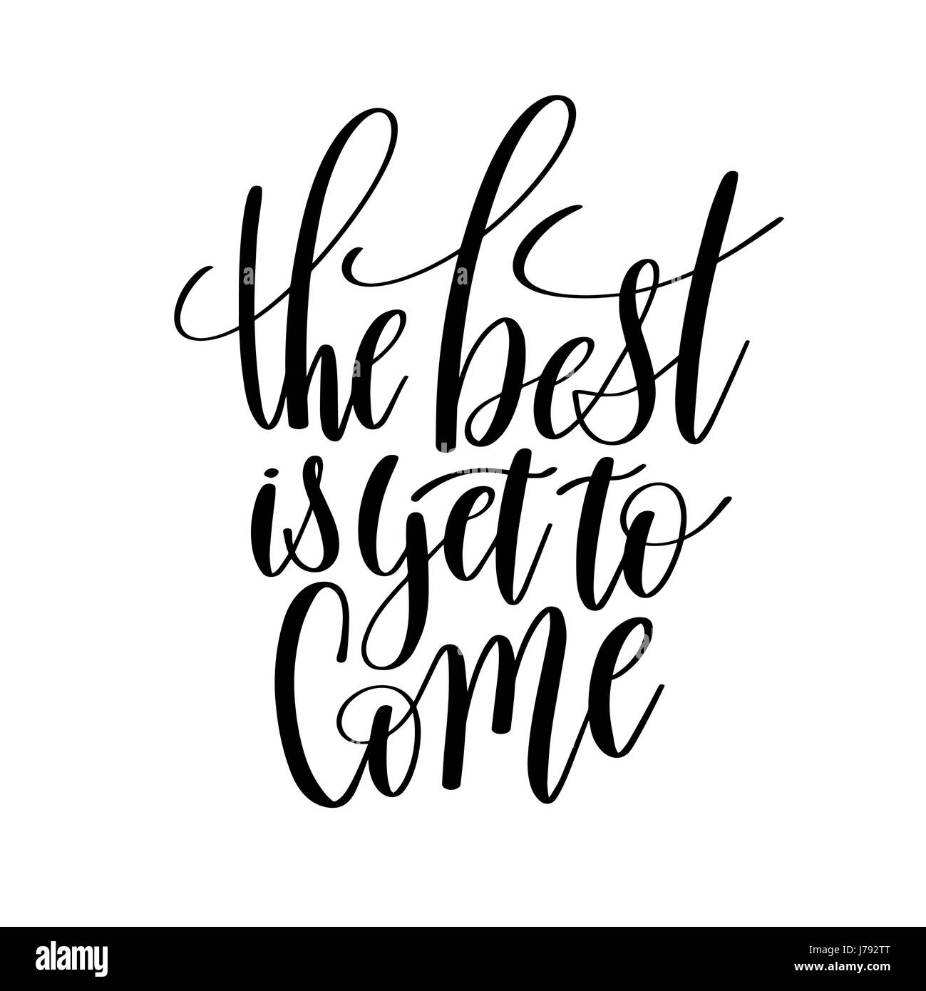 the best is yet to come black and white hand written lettering Stock Vector Image & Art - Alamy