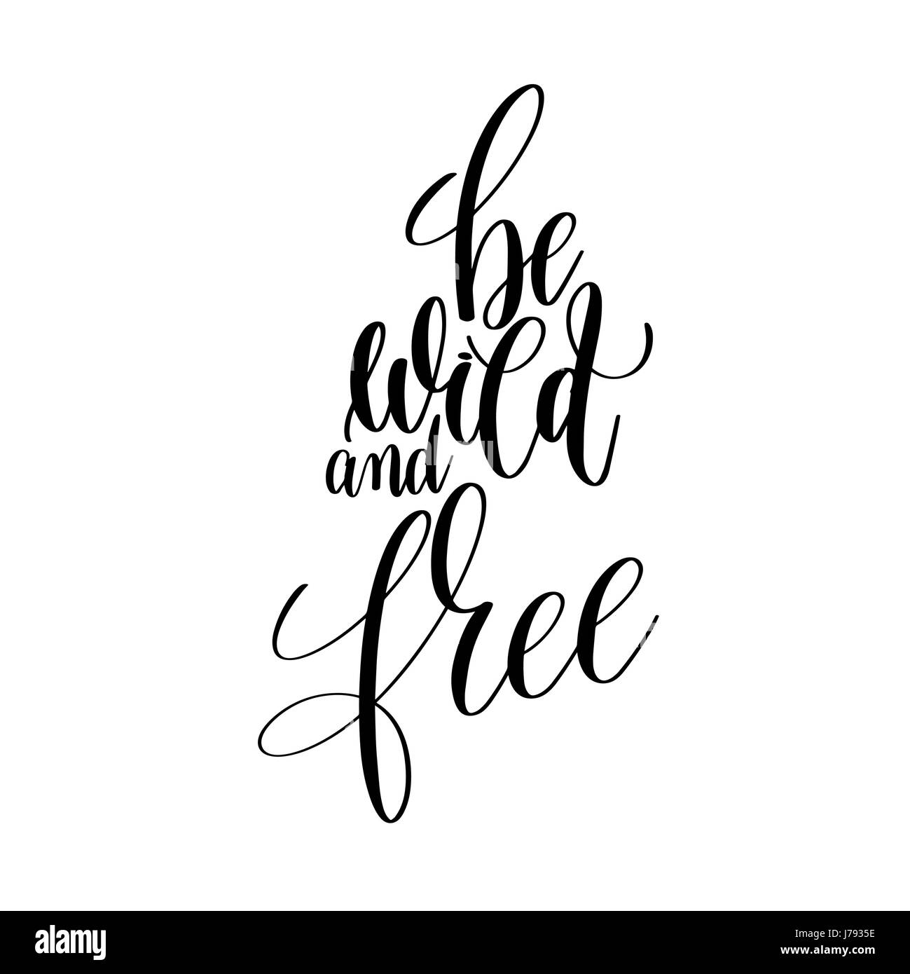 be wild and free black and white hand lettering inscription Stock ...