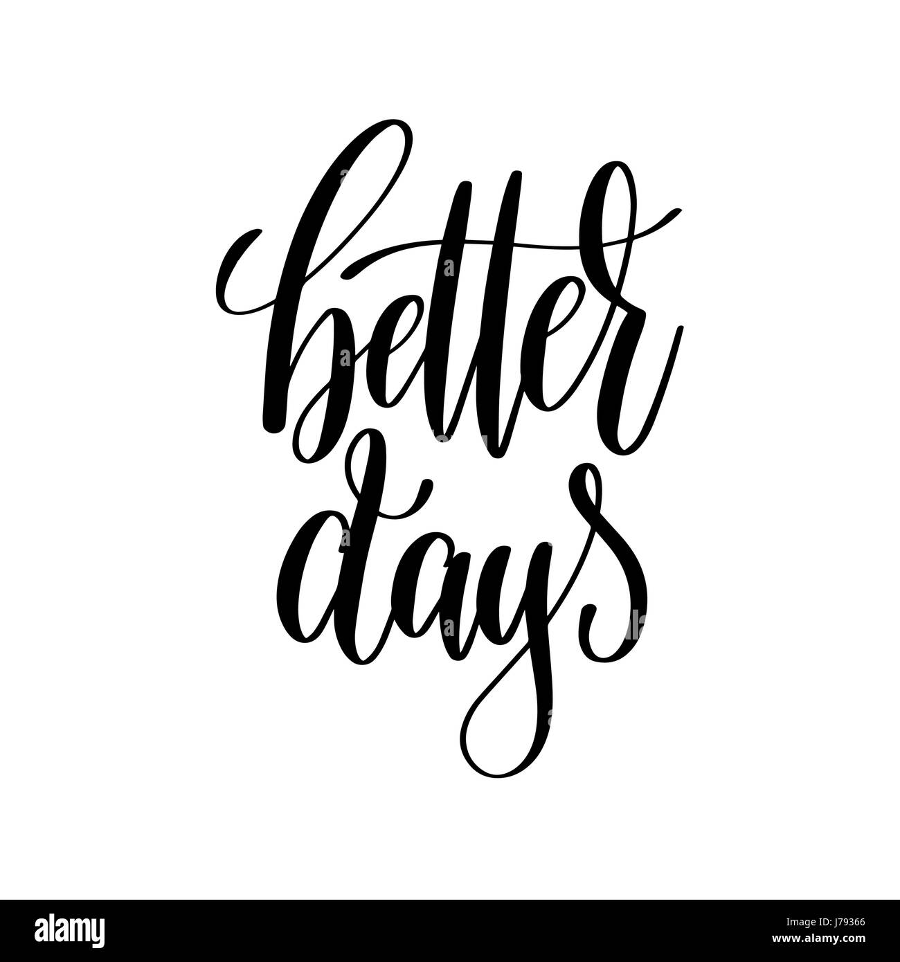 better days black and white hand lettering inscription Stock Vector ...
