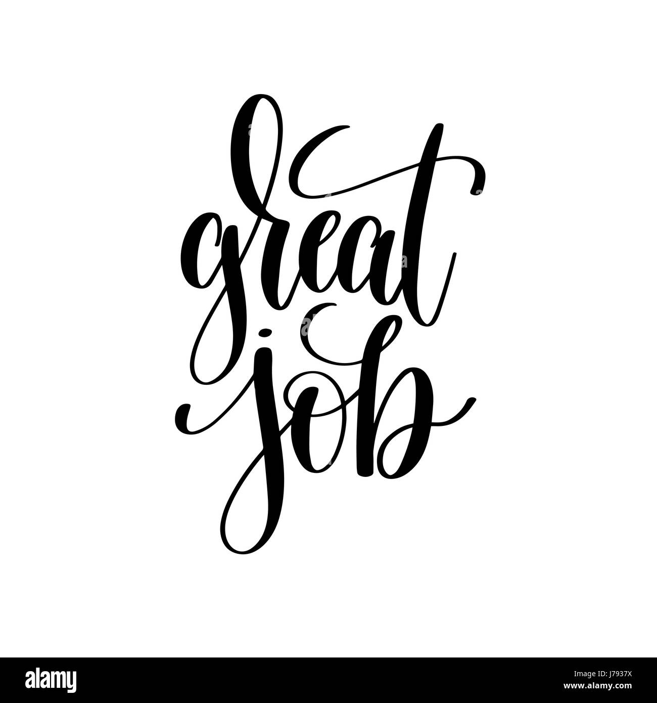 great job black and white hand written lettering positive quote Stock ...