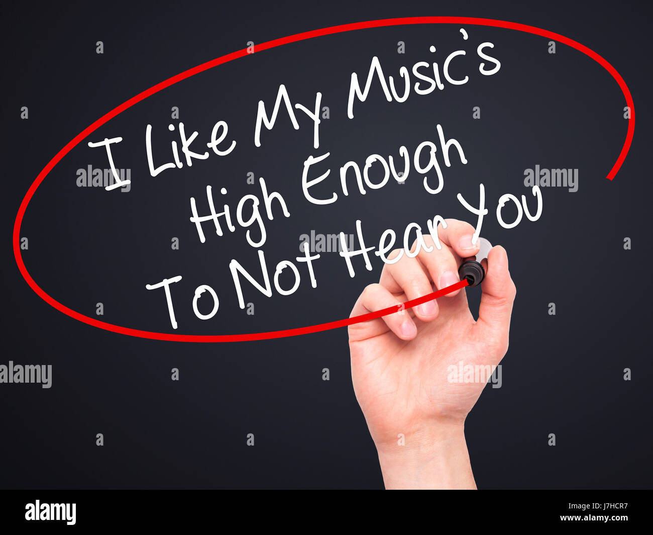 Man Hand writing I Like My Music's High Enough To Not Hear You with ...