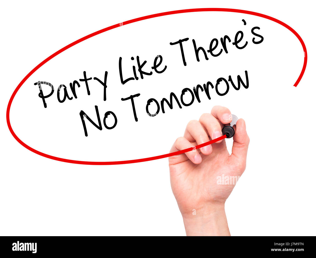 Man Hand writing Party Like There's No Tomorrow with black marker on ...