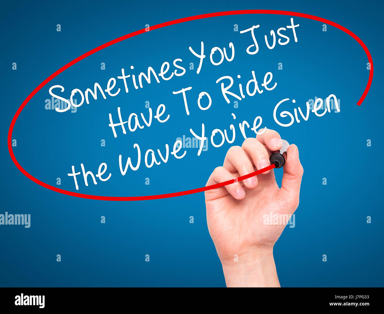 Man Hand writing Sometimes You Just Have To Ride the Wave You're Given ...