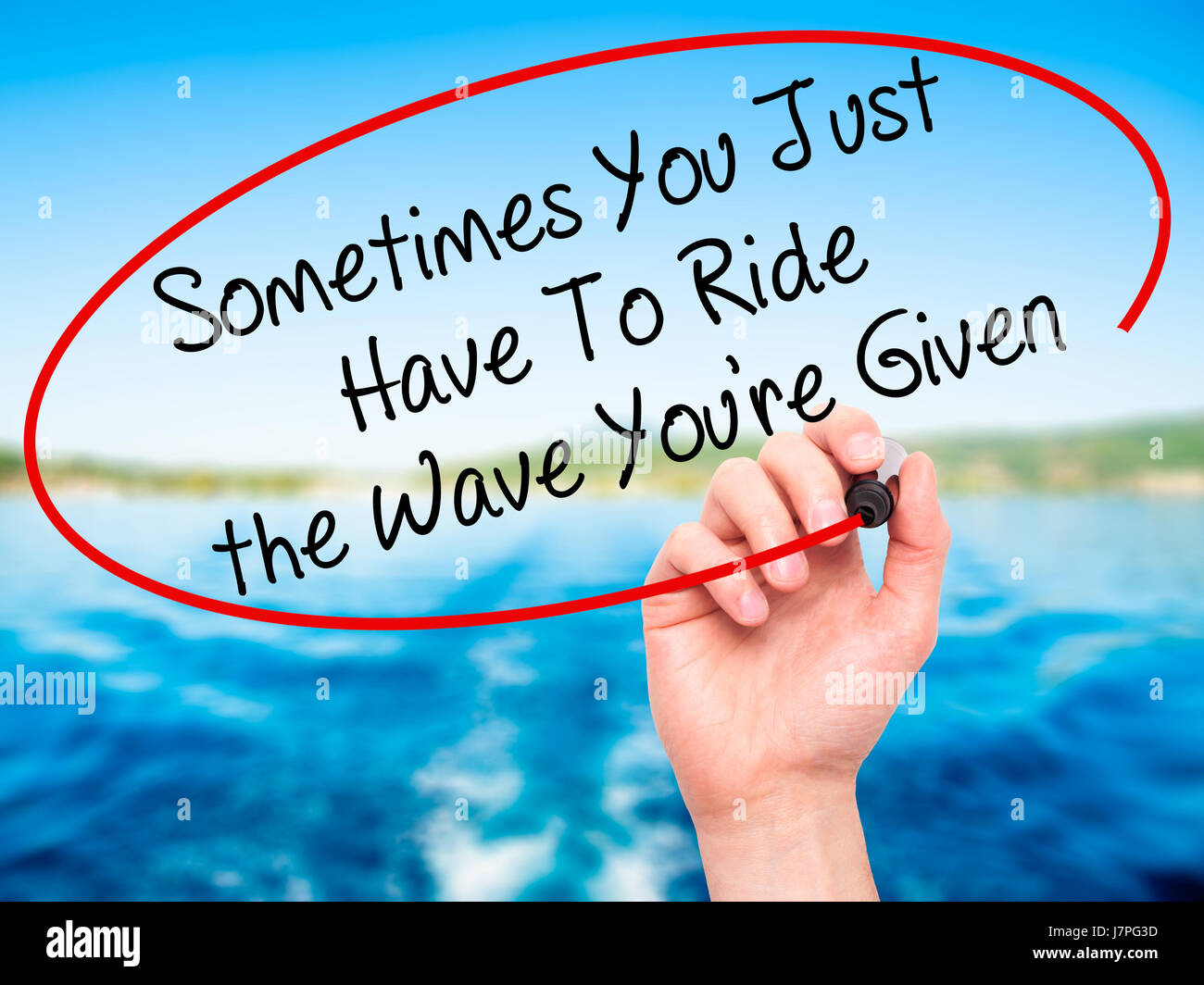 Man Hand writing Sometimes You Just Have To Ride the Wave You're Given ...