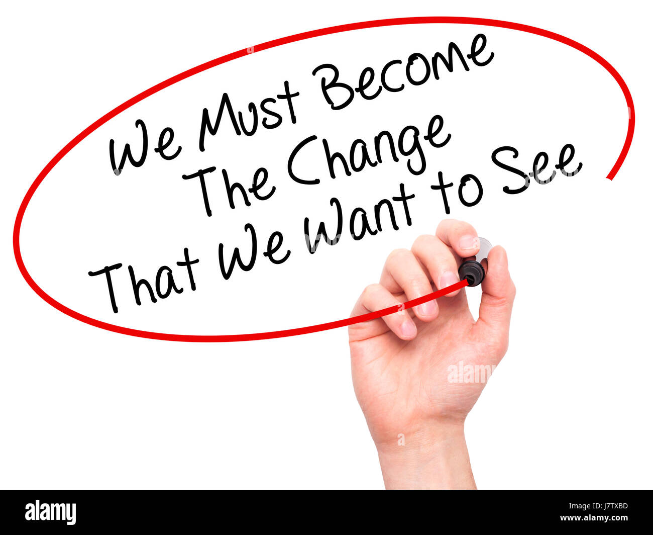 Man Hand writing We Must Become The Change That We Want to See with ...