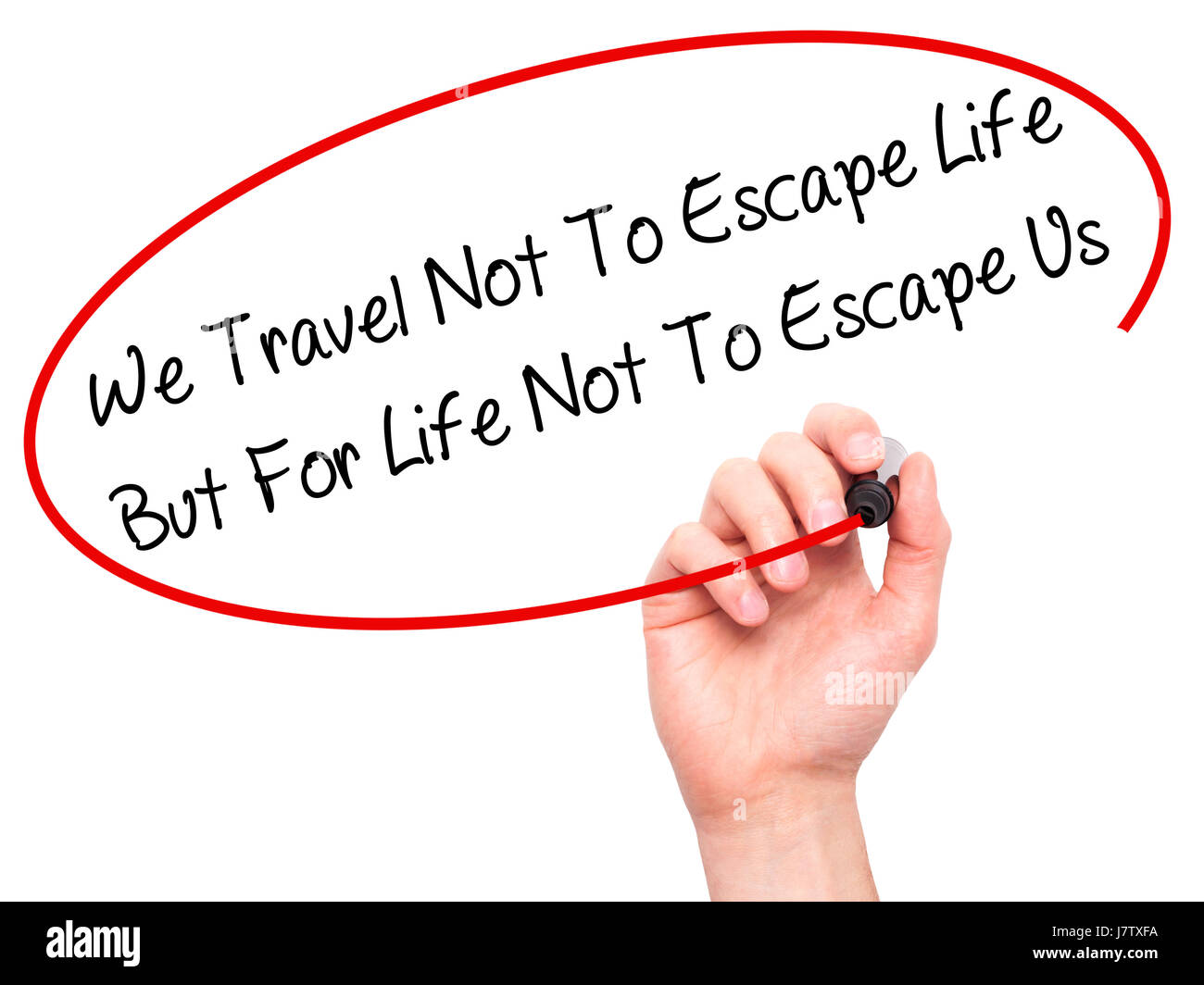 Man Hand writing We Travel Not To Escape Life But For Life Not To ...