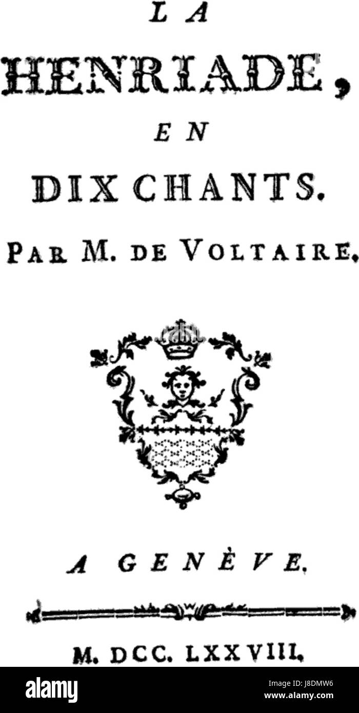 'Henriade' is an epic poem by Voltaire, published in 1723, depicting ...