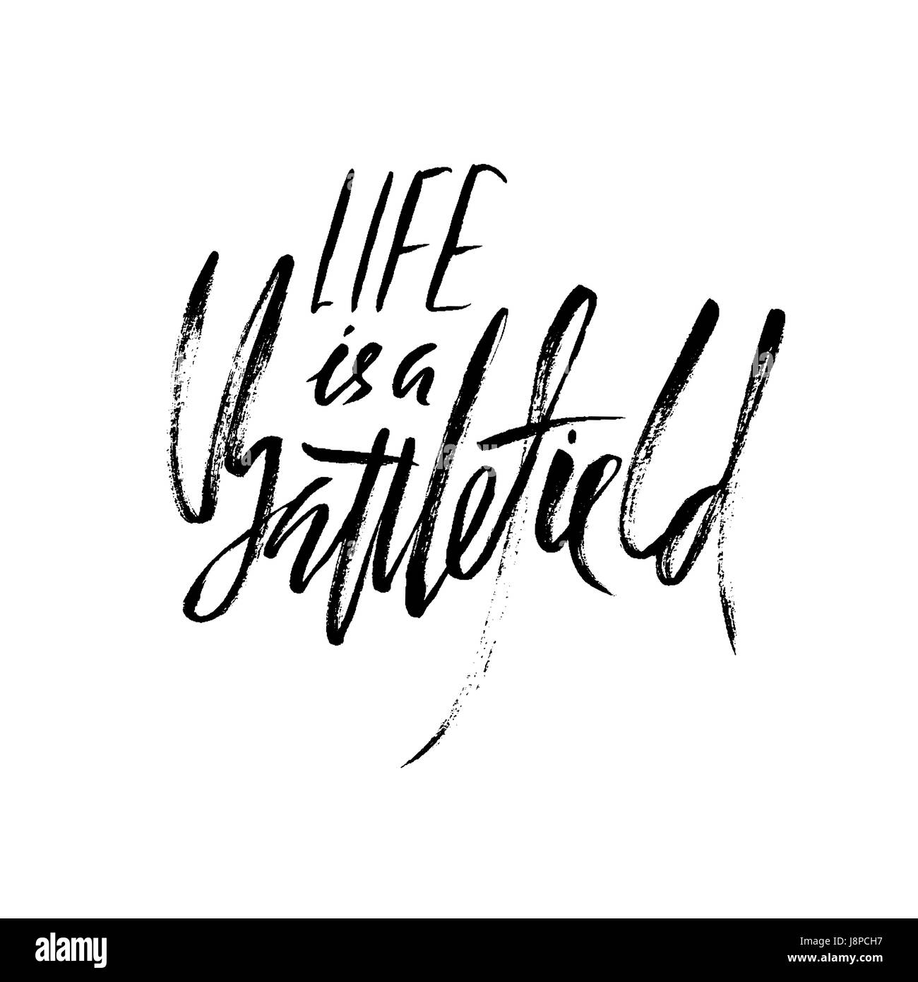 Life is a battlefield. Hand drawn lettering. Vector typography design ...