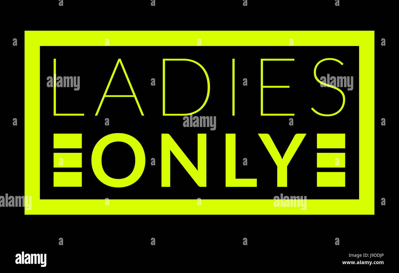 Commercial warning sign of ladies only in shocking yellow over black ...