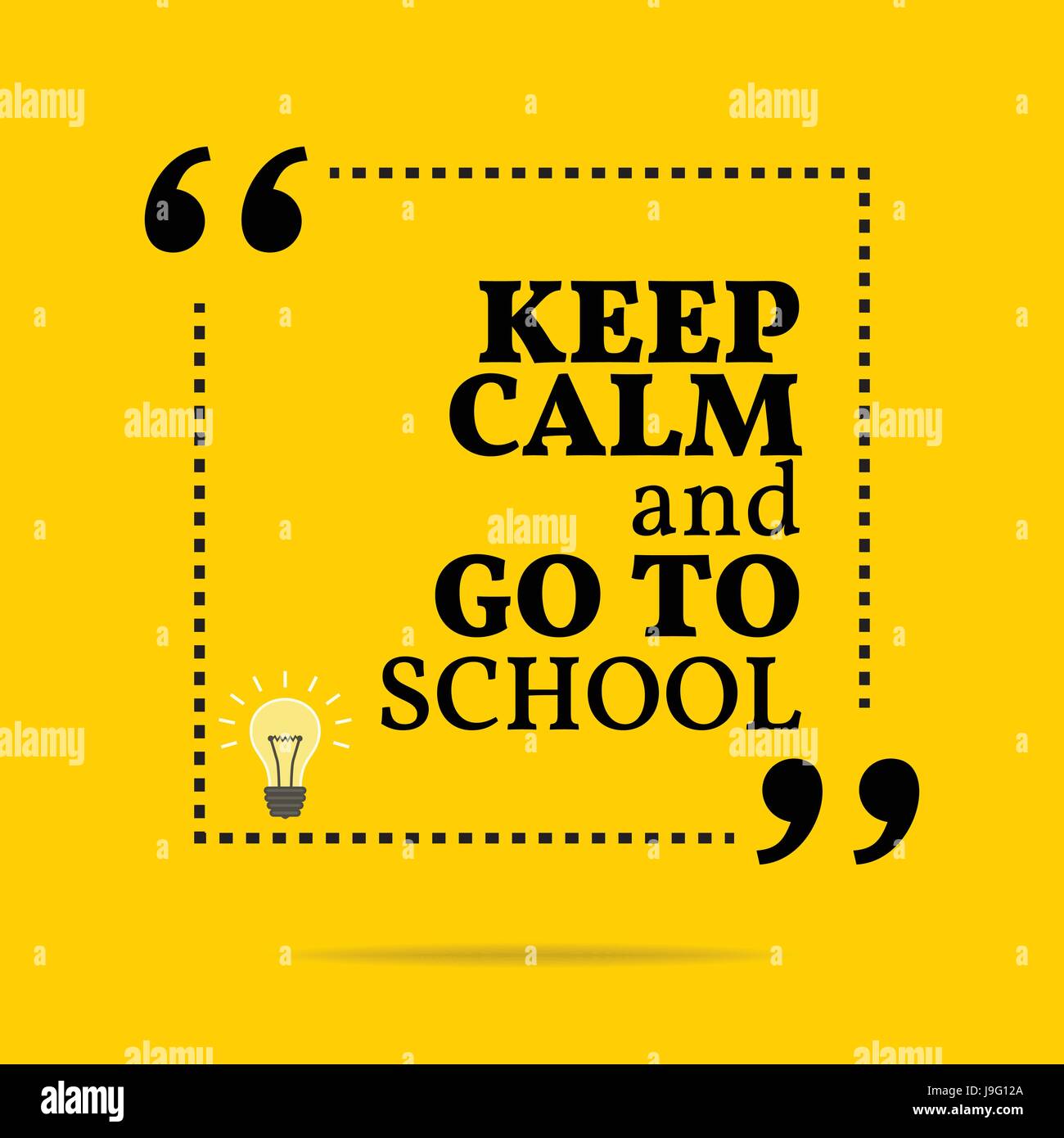 Inspirational motivational quote. Keep calm and go to school. Simple ...