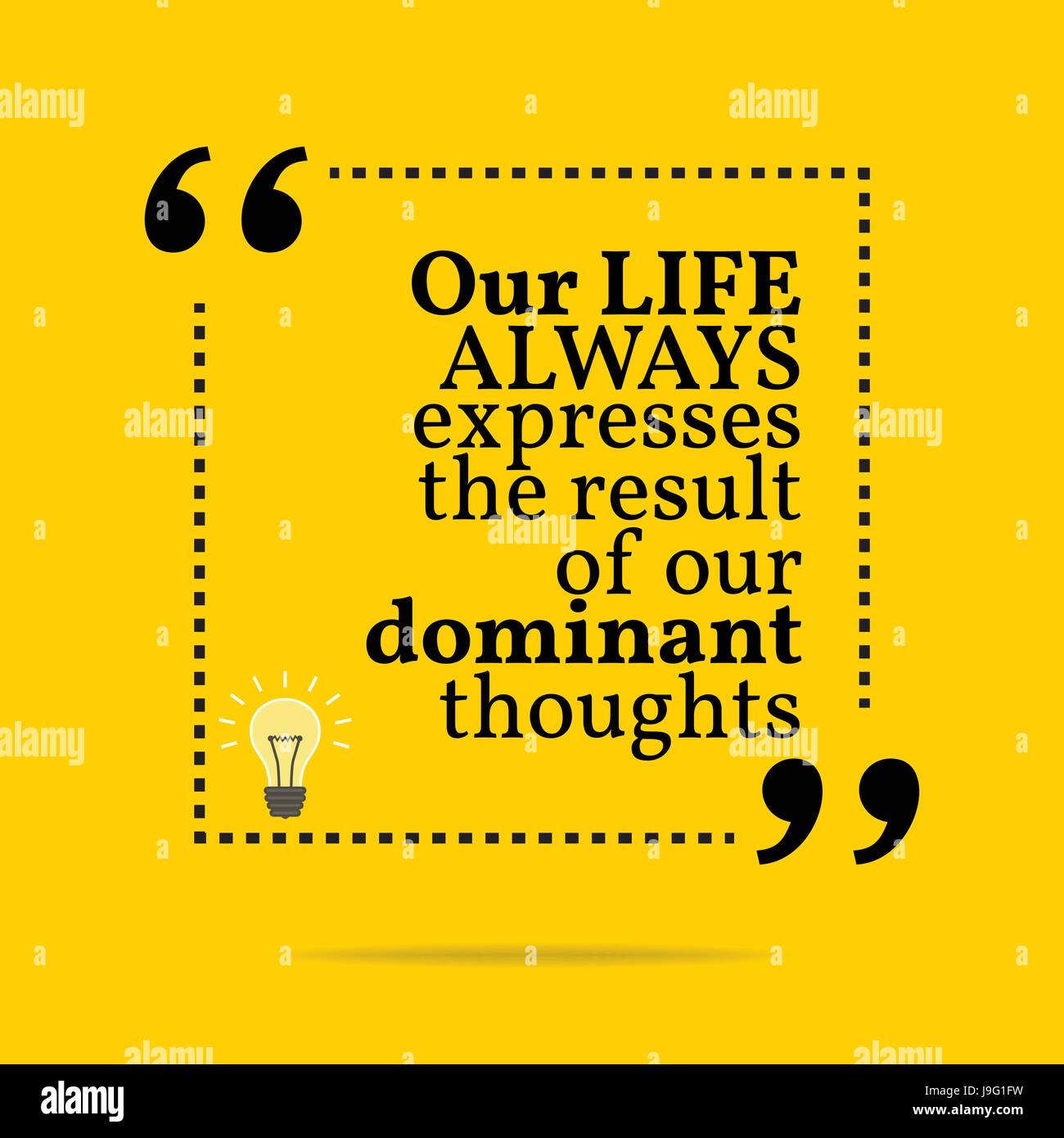 Inspirational motivational quote. Our life always express the result of ...
