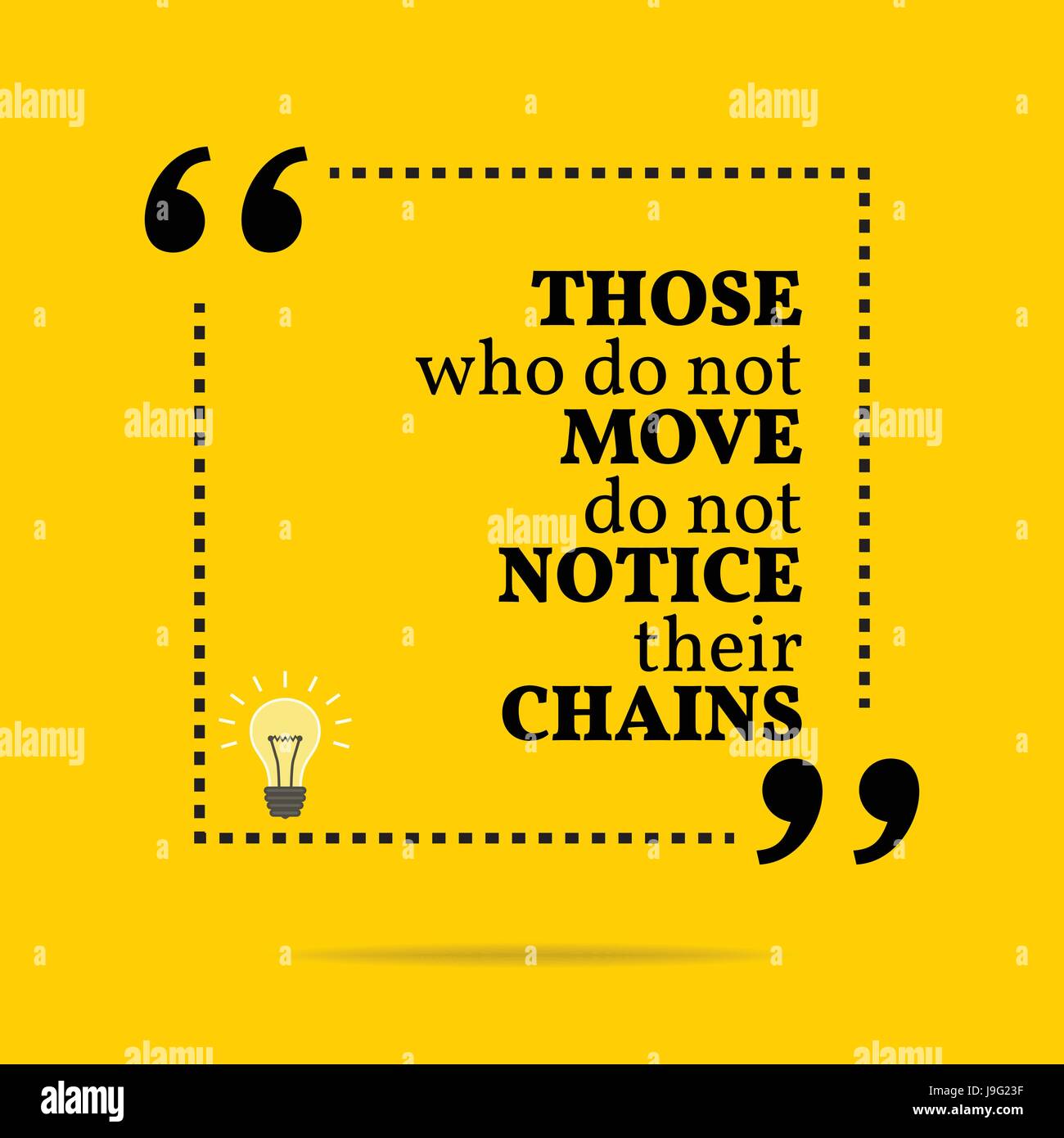Inspirational motivational quote. Those who do not move do not notice ...