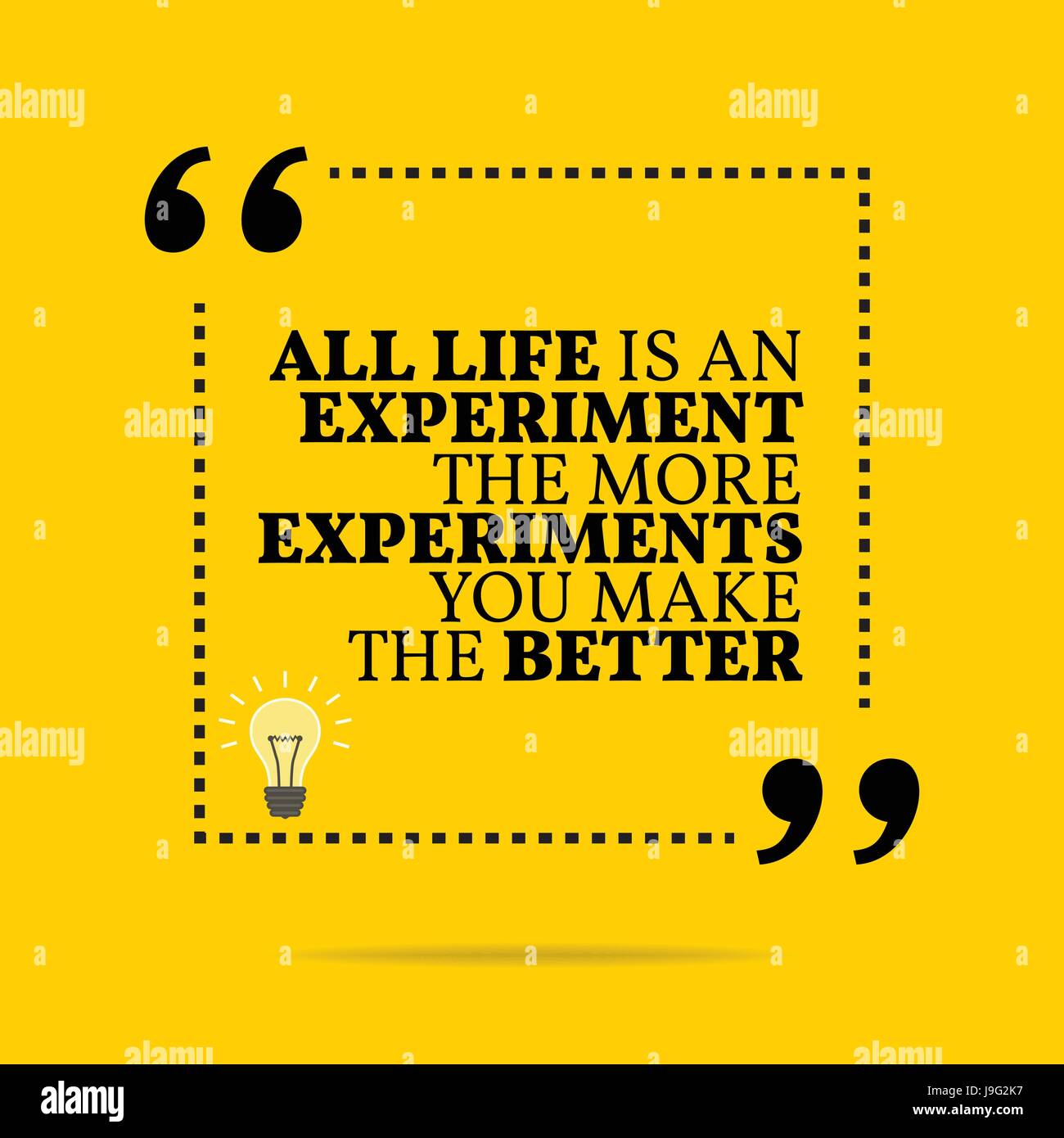 Inspirational motivational quote. All life is an experiment The more ...