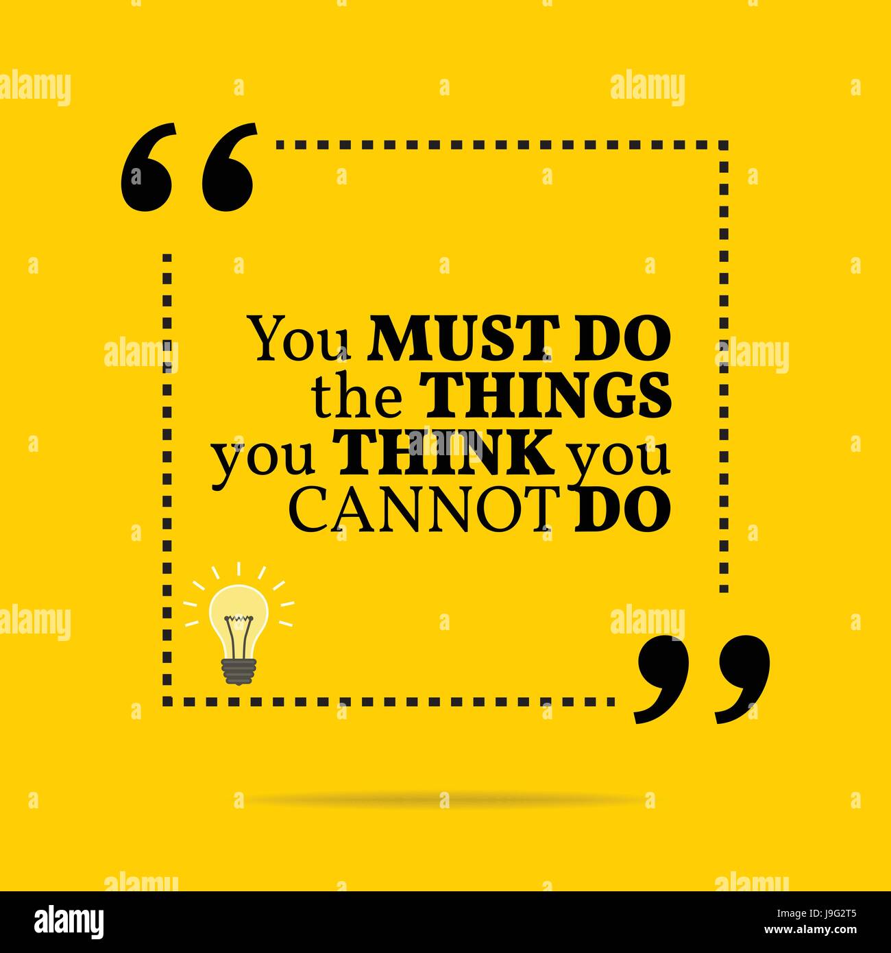 Inspirational motivational quote. You must do the things you think you ...