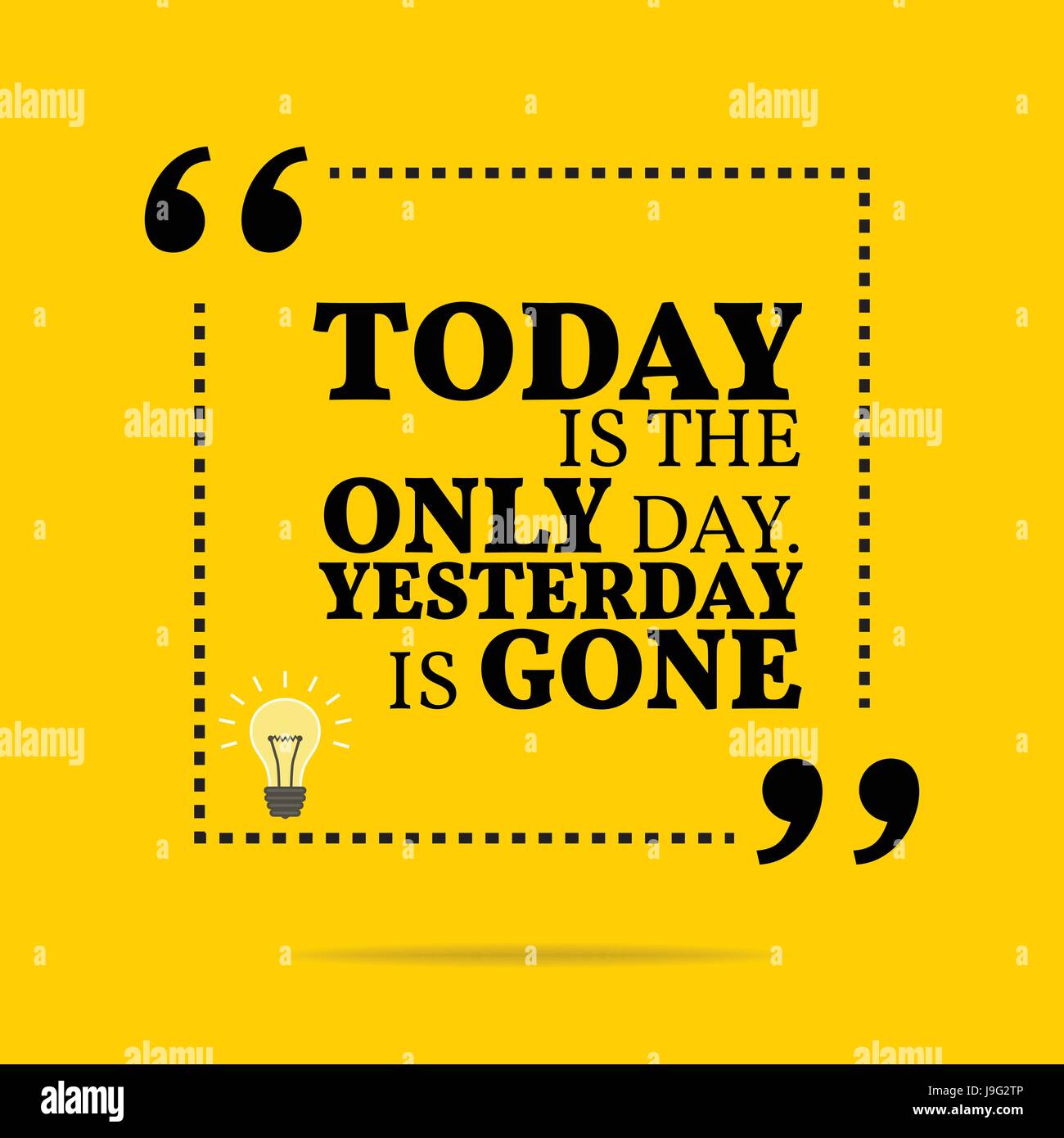 Inspirational motivational quote. Today is the only day. Yesterday is ...
