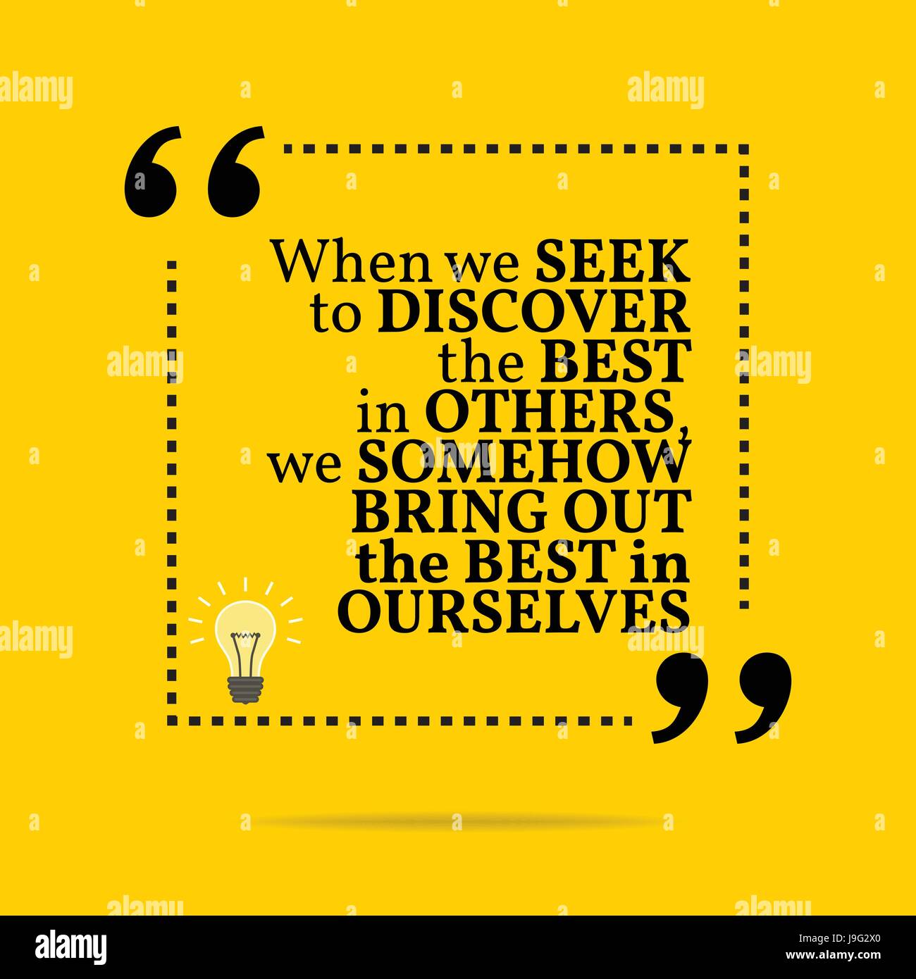 Inspirational motivational quote. When we seek to discover the best in ...