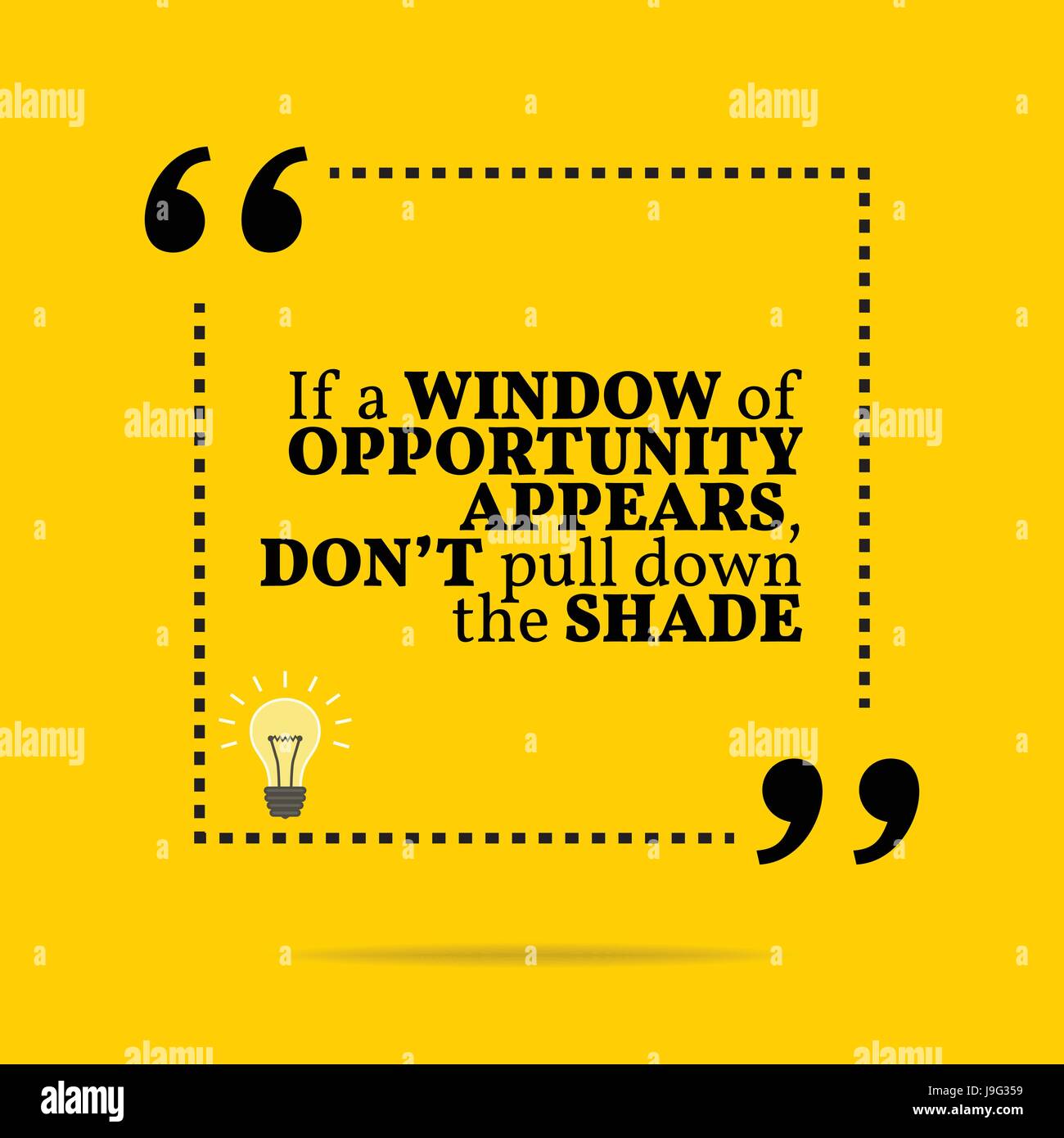Inspirational motivational quote. If a window of opportunity appears ...