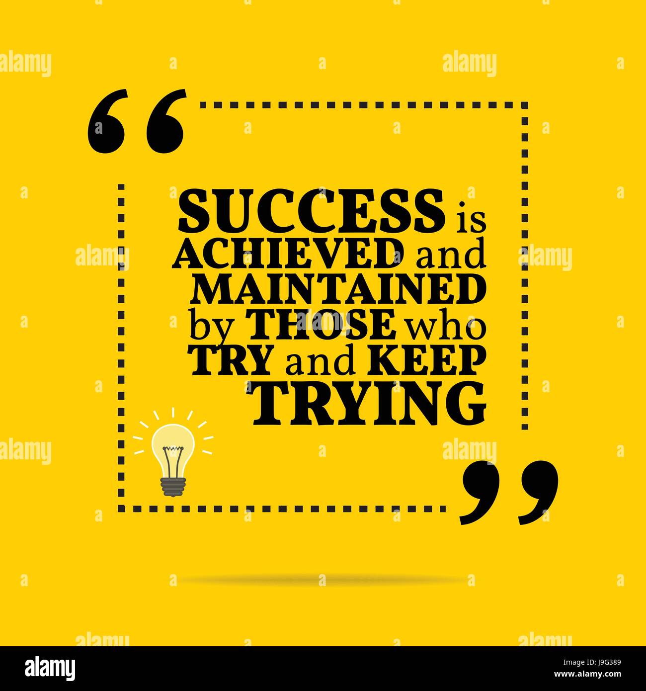 Inspirational motivational quote. Success is achieved and maintained by ...