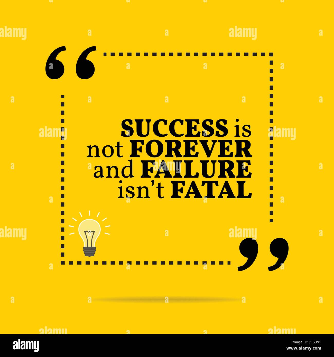 Inspirational motivational quote. Success is not forever and failure ...