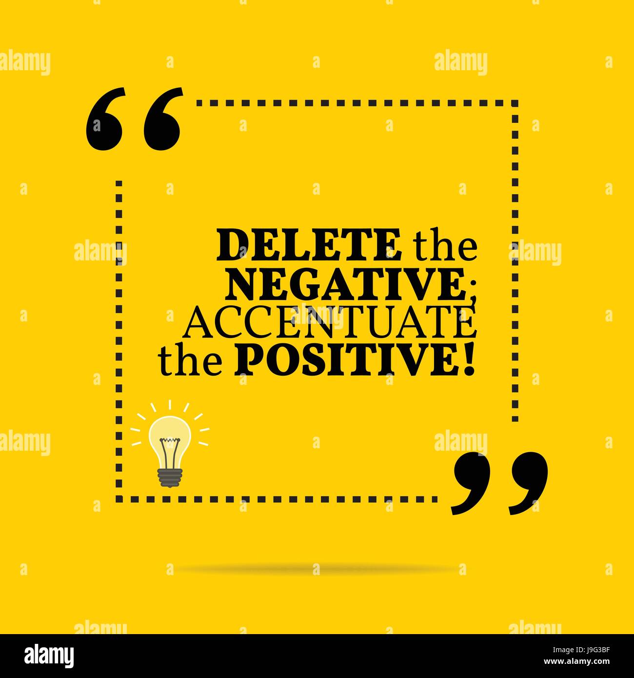 Inspirational motivational quote. Delete the negative; accentuate the ...