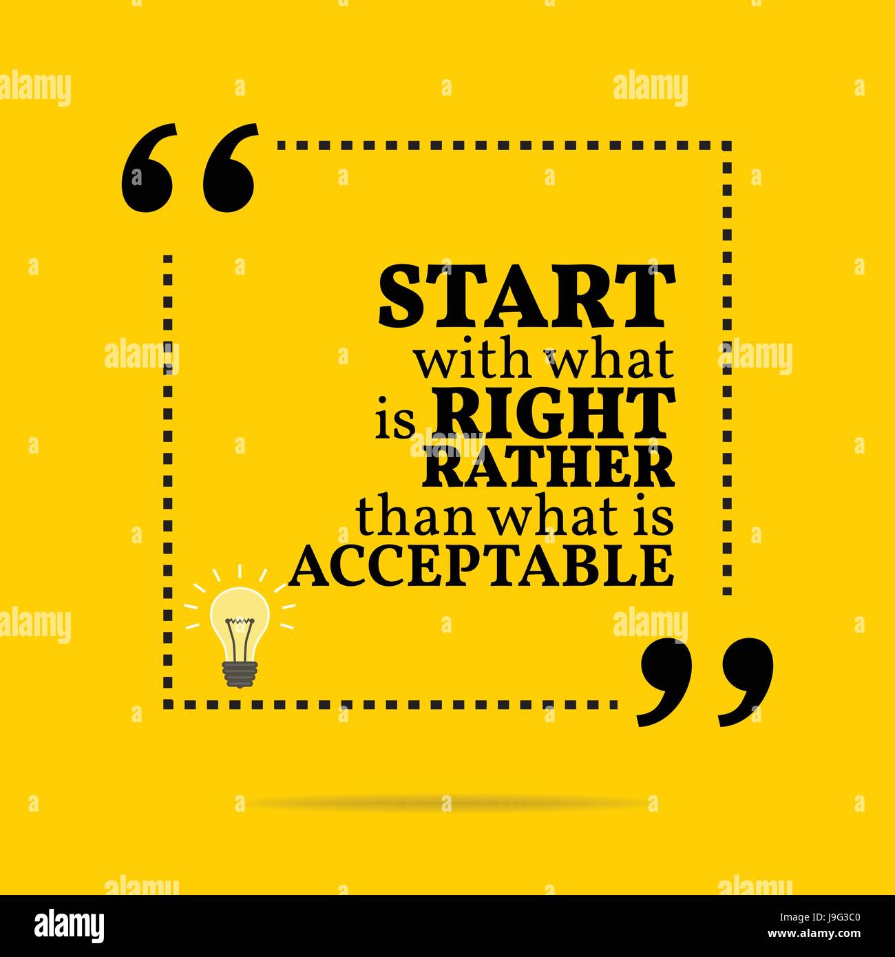Inspirational motivational quote. Start with what is right rather than ...